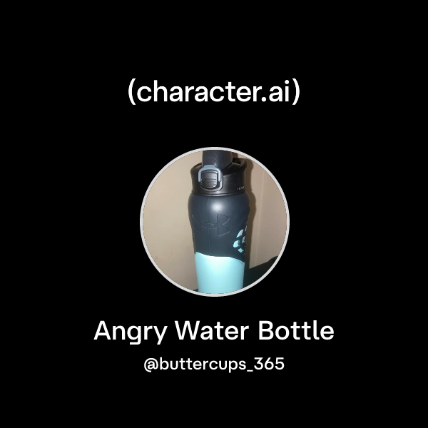 Chat with Angry Water Bottle | character.ai | AI Chat, Reimagined–Your ...