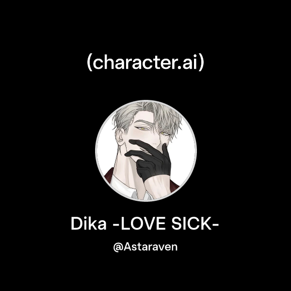 Chat with Dika -LOVE SICK- | character.ai | AI Chat, Reimagined–Your ...