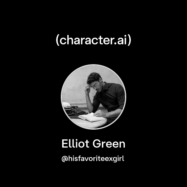 Chat with Elliot Green | character.ai | AI Chat, Reimagined–Your Words ...