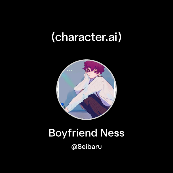 Chat with Boyfriend Ness | character.ai | AI Chat, Reimagined–Your Words. Your World.