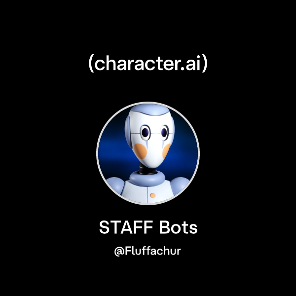 Chat with STAFF Bots | character.ai | Personalized AI for every moment ...