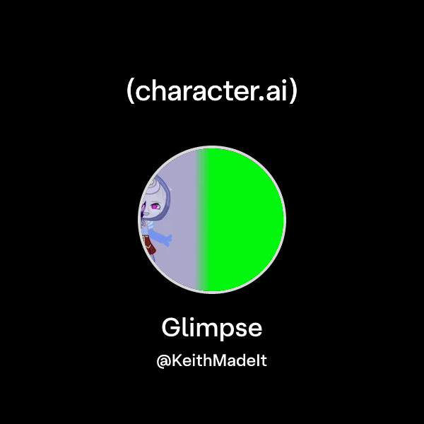 Chat with Glimpse | character.ai | Personalized AI for every moment of ...