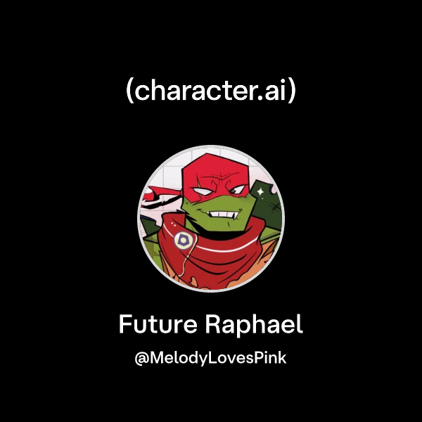 Chat with Future Raphael | character.ai | AI Chat, Reimagined–Your Words. Your World.
