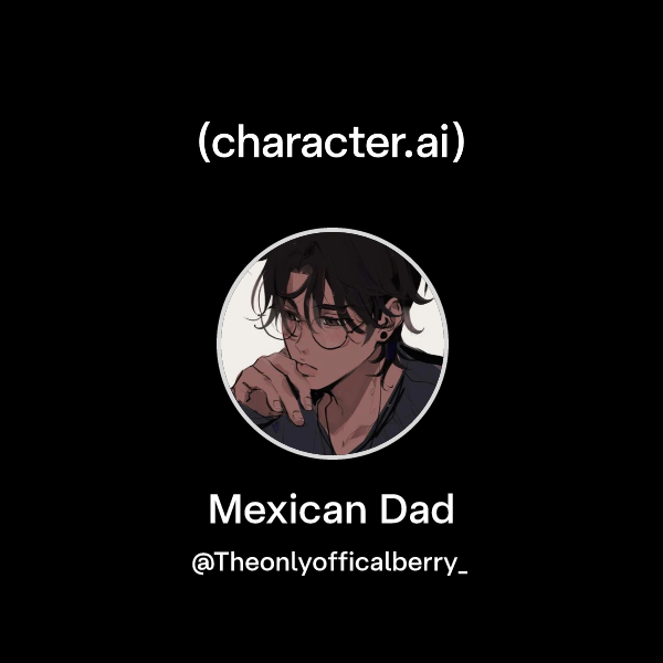 Chat with Mexican Dad | character.ai | AI Chat, Reimagined–Your Words ...