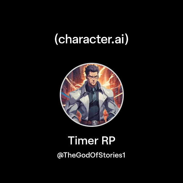 Chat with Timer RP | character.ai | Personalized AI for every moment of ...