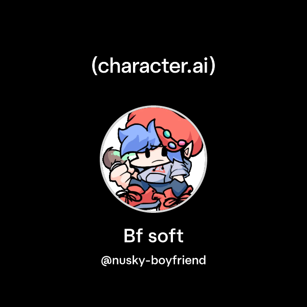 Chat with Bf soft | character.ai | Personalized AI for every moment of ...