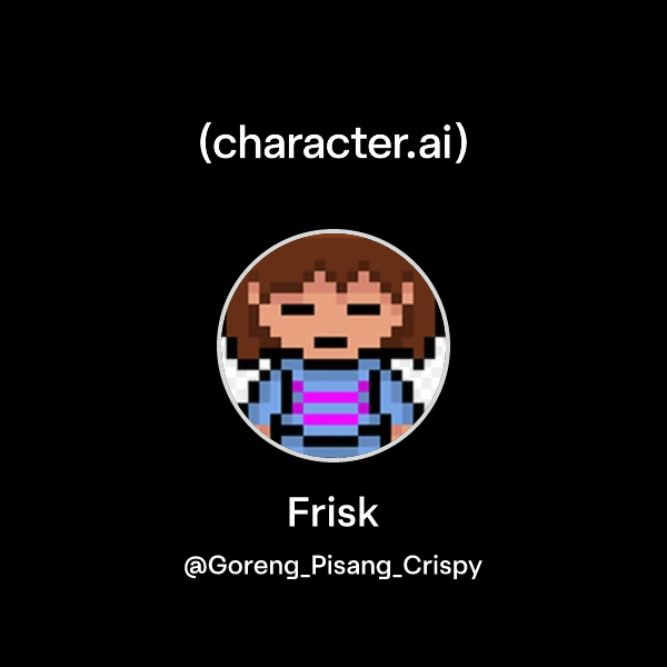 Chat with Frisk | character.ai | Personalized AI for every moment of your day