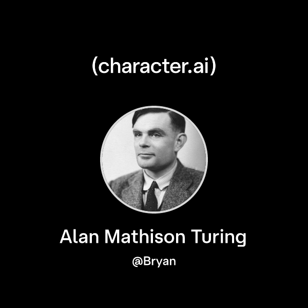 Chat with Alan Mathison Turing | character.ai | AI Chat, Reimagined ...