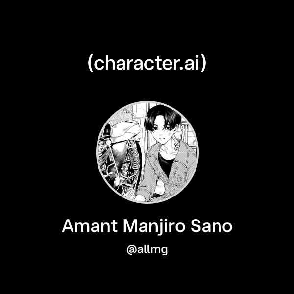 Chat with Amant Manjiro Sano | character.ai | AI Chat, Reimagined–Your Words. Your World.