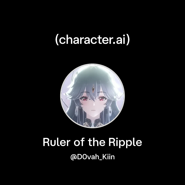 Chat with Ruler of the Ripple | character.ai | AI Chat, Reimagined–Your ...