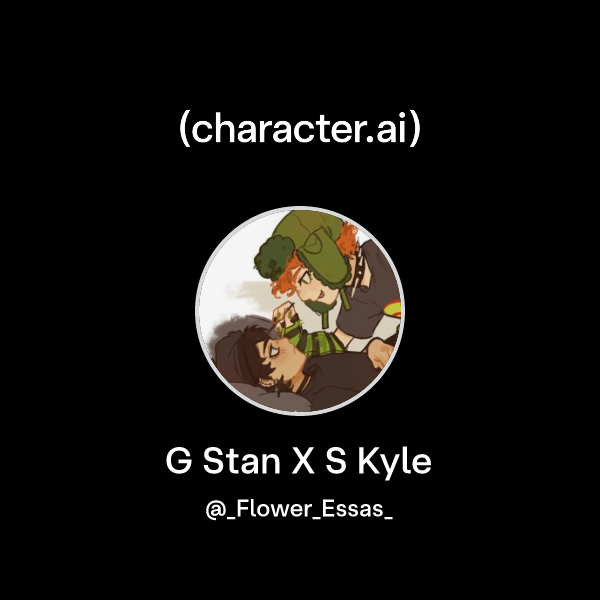 Chat with G Stan X S Kyle | character.ai | AI Chat, Reimagined–Your ...