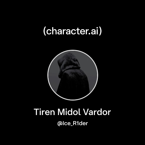 Chat with Tiren Midol Vardor | character.ai | Personalized AI for every ...