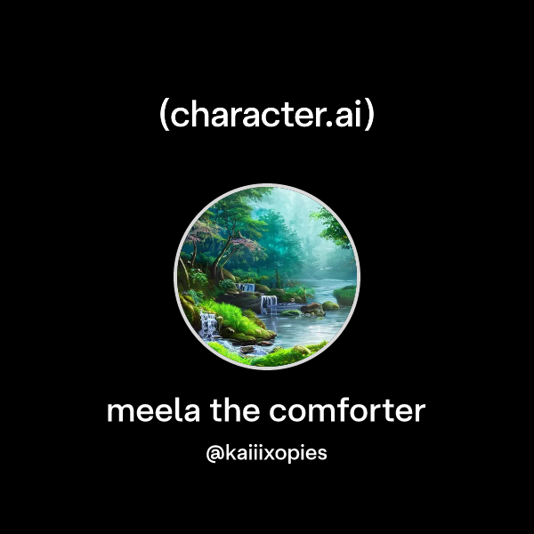 Chat with meela the comforter | character.ai | Personalized AI for ...
