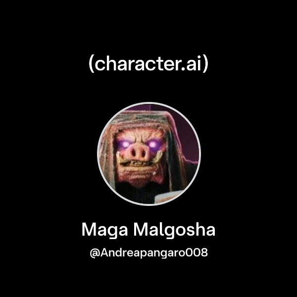 Chat with Maga Malgosha | character.ai | AI Chat, Reimagined–Your Words ...