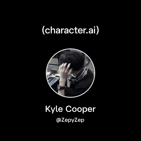 Chat with Kyle Cooper | character.ai | Personalized AI for every moment ...
