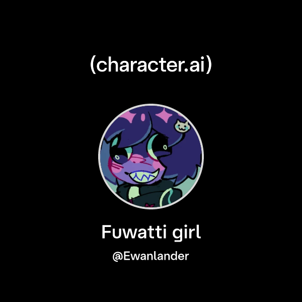 Chat with Fuwatti girl | character.ai | AI Chat, Reimagined–Your Words ...