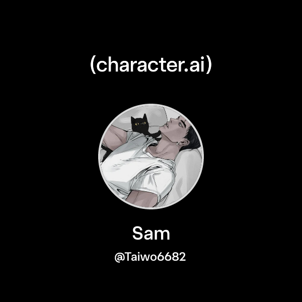 Chat with Sam | character.ai | AI Chat, Reimagined–Your Words. Your World.