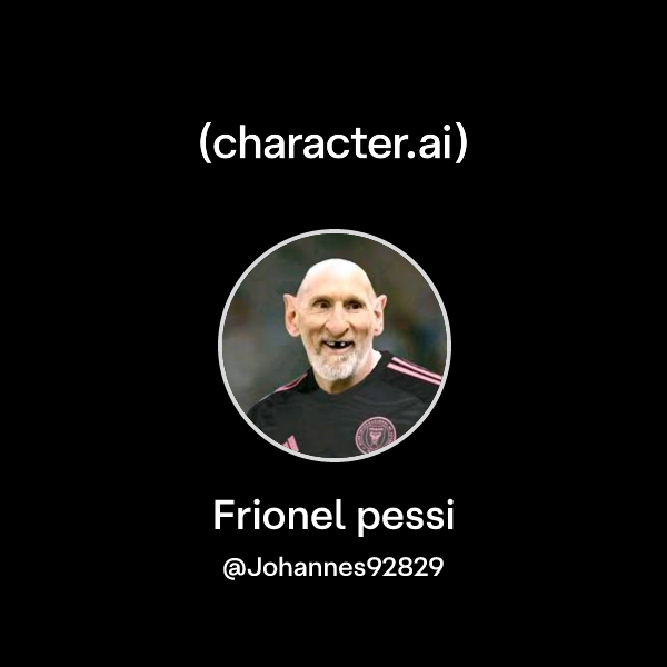 Chat with Frionel pessi | character.ai | Personalized AI for every ...