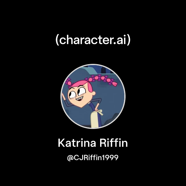Chat with Katrina Riffin | character.ai | AI Chat, Reimagined–Your ...