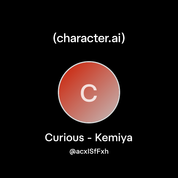 Chat with Curious - Kemiya | character.ai | AI Chat, Reimagined–Your ...
