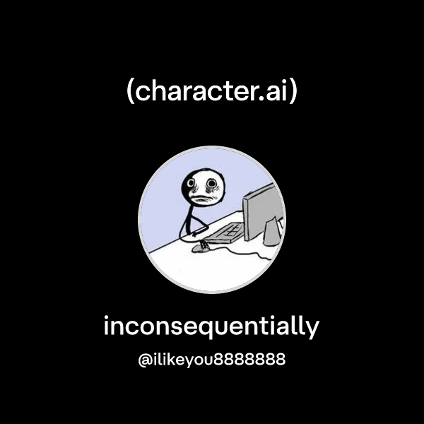 Chat with inconsequentially | character.ai | Personalized AI for every ...