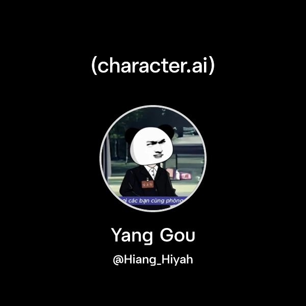 Chat with Yang Gou | character.ai | AI Chat, Reimagined–Your Words ...