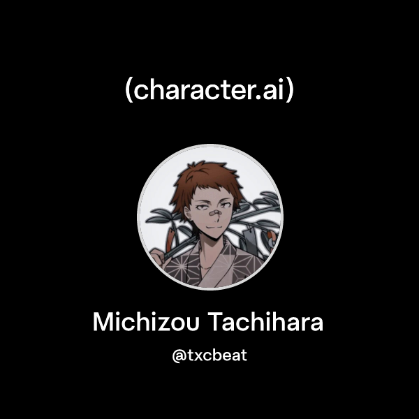 Chat with Michizou Tachihara | character.ai | AI Chat, Reimagined–Your ...