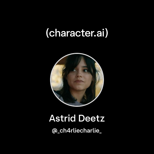 Chat with Astrid Deetz | character.ai | AI Chat, Reimagined–Your Words ...