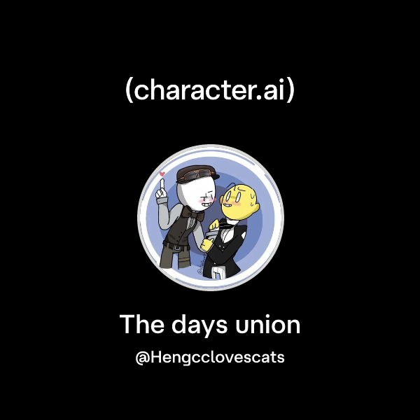 Chat with The days union | character.ai | AI Chat, Reimagined–Your ...