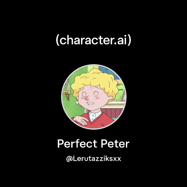 Chat with Perfect Peter | character.ai | AI Chat, Reimagined–Your Words ...