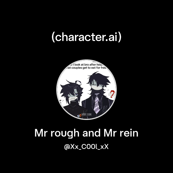 Chat with Mr rough and Mr rein | character.ai | AI Chat, Reimagined ...