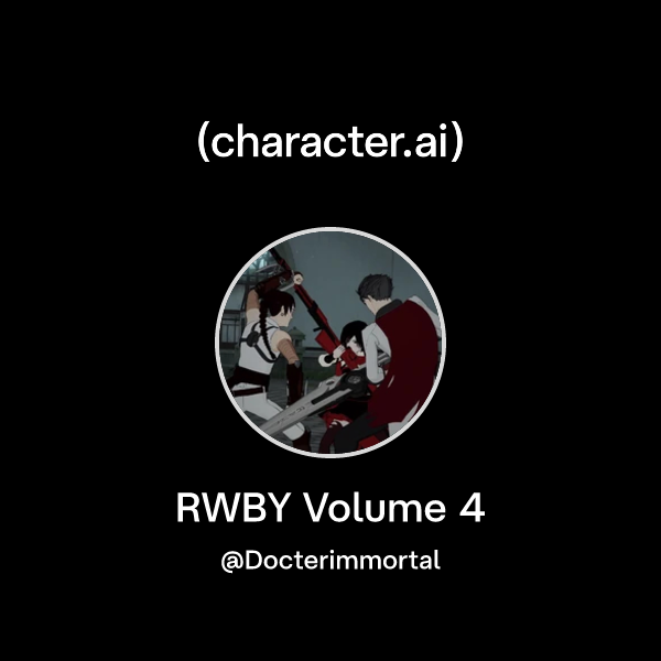 Chat with RWBY Volume 4 | character.ai | AI Chat, Reimagined–Your Words. Your World.