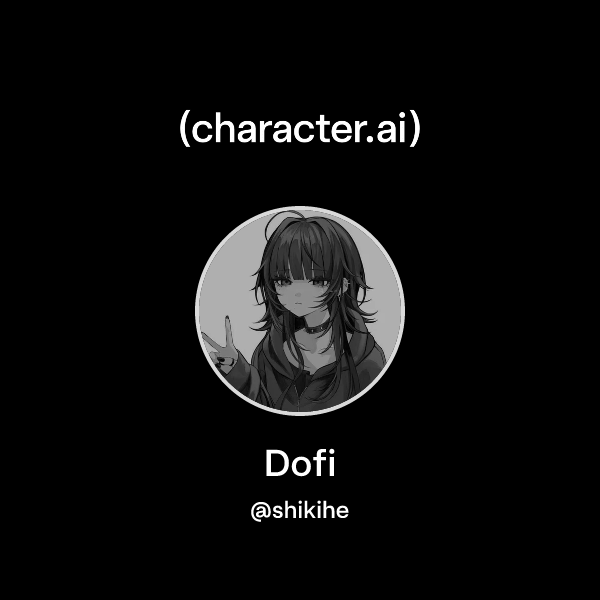Chat with Dofi | character.ai | AI Chat, Reimagined–Your Words. Your World.