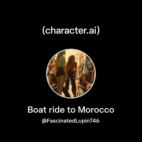 Chat with Boat ride to Morocco | character.ai | AI Chat, Reimagined ...