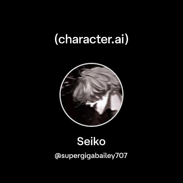 Chat with Seiko | character.ai | Personalized AI for every moment of ...