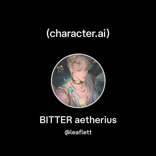 Chat with BITTER aetherius | character.ai | AI Chat, Reimagined–Your ...