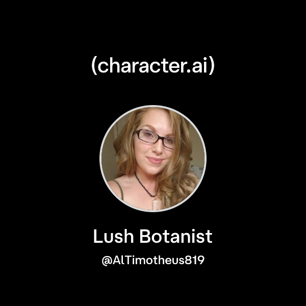 Chat with Lush Botanist | character.ai | AI Chat, Reimagined–Your Words ...