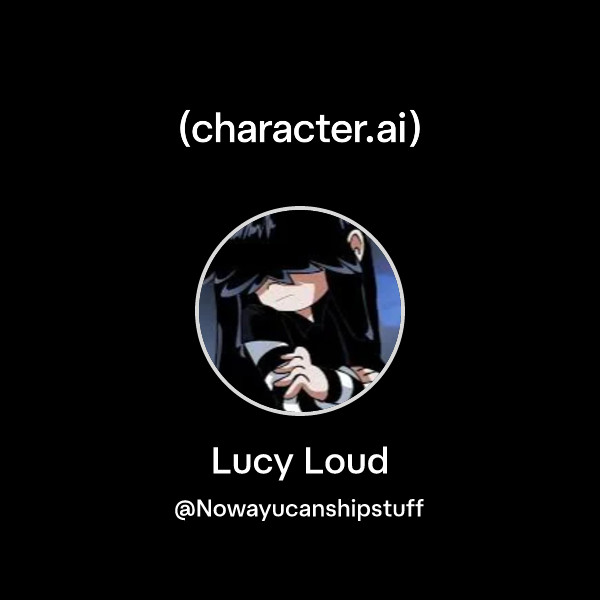 Chat with Lucy Loud | character.ai | Personalized AI for every moment of your day
