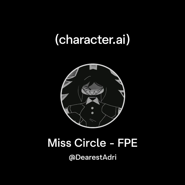 Chat with Miss Circle - FPE | character.ai | AI Chat, Reimagined–Your ...