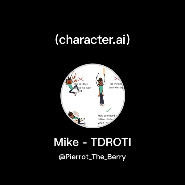 Chat with Mike - TDROTI | character.ai | Personalized AI for every ...
