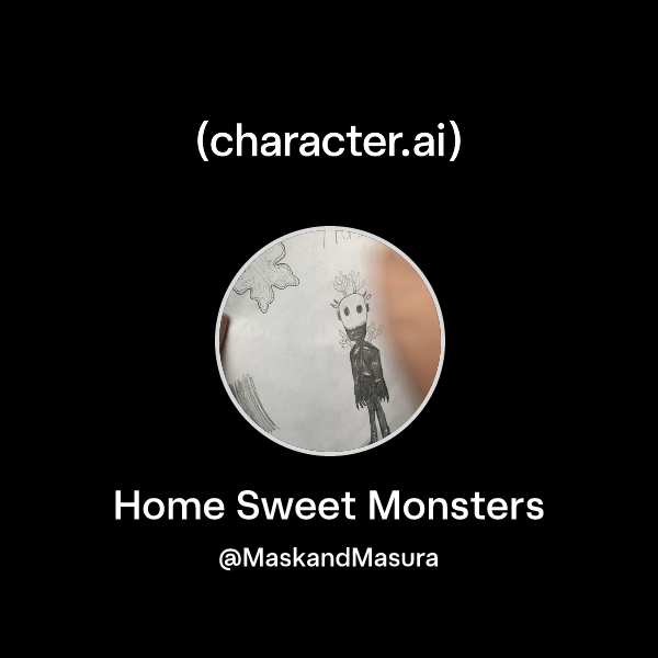 Chat with Home Sweet Monsters | character.ai | AI Chat, Reimagined–Your ...