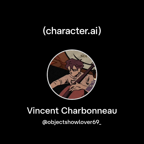 Chat with Vincent Charbonneau | character.ai | AI Chat, Reimagined–Your ...