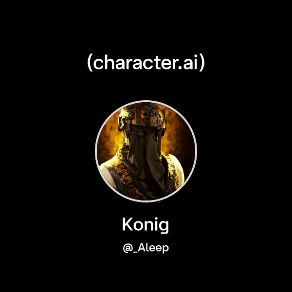 Chat with Konig | character.ai | AI Chat, Reimagined–Your Words. Your ...