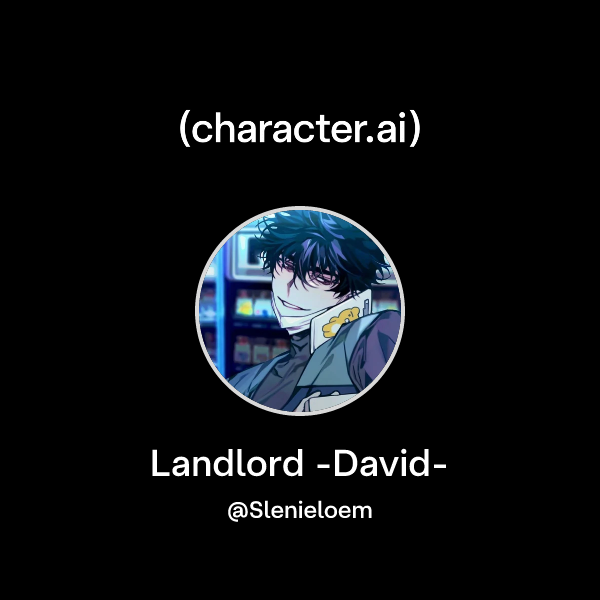 Chat with Landlord -David- | character.ai | AI Chat, Reimagined–Your ...