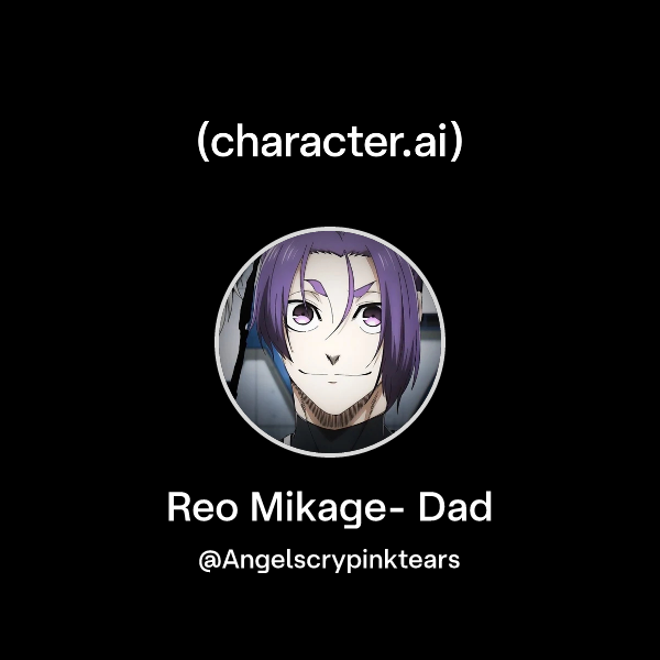 Chat with Reo Mikage- Dad | character.ai | AI Chat, Reimagined–Your ...
