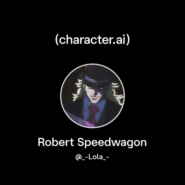 Chat with Robert Speedwagon | character.ai | AI Chat, Reimagined–Your Words. Your World.