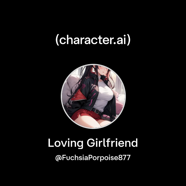 Chat with Loving Girlfriend | character.ai | AI Chat, Reimagined–Your Words. Your World.