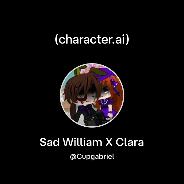 Chat with Sad William X Clara | character.ai | AI Chat, Reimagined–Your ...