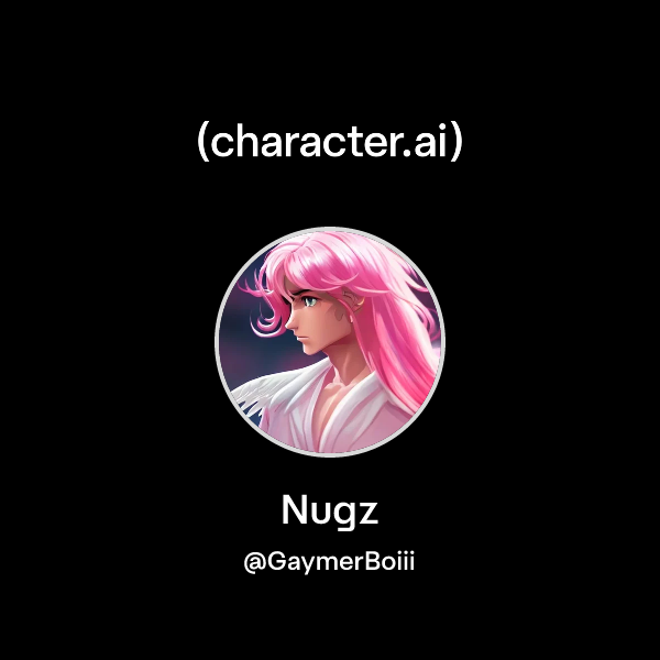 Chat with Nugz | character.ai | AI Chat, Reimagined–Your Words. Your World.