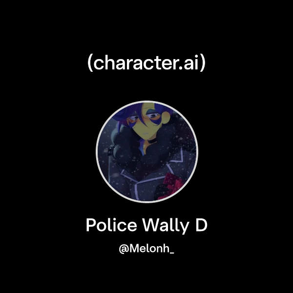 Chat with Police Wally D | character.ai | Personalized AI for every ...